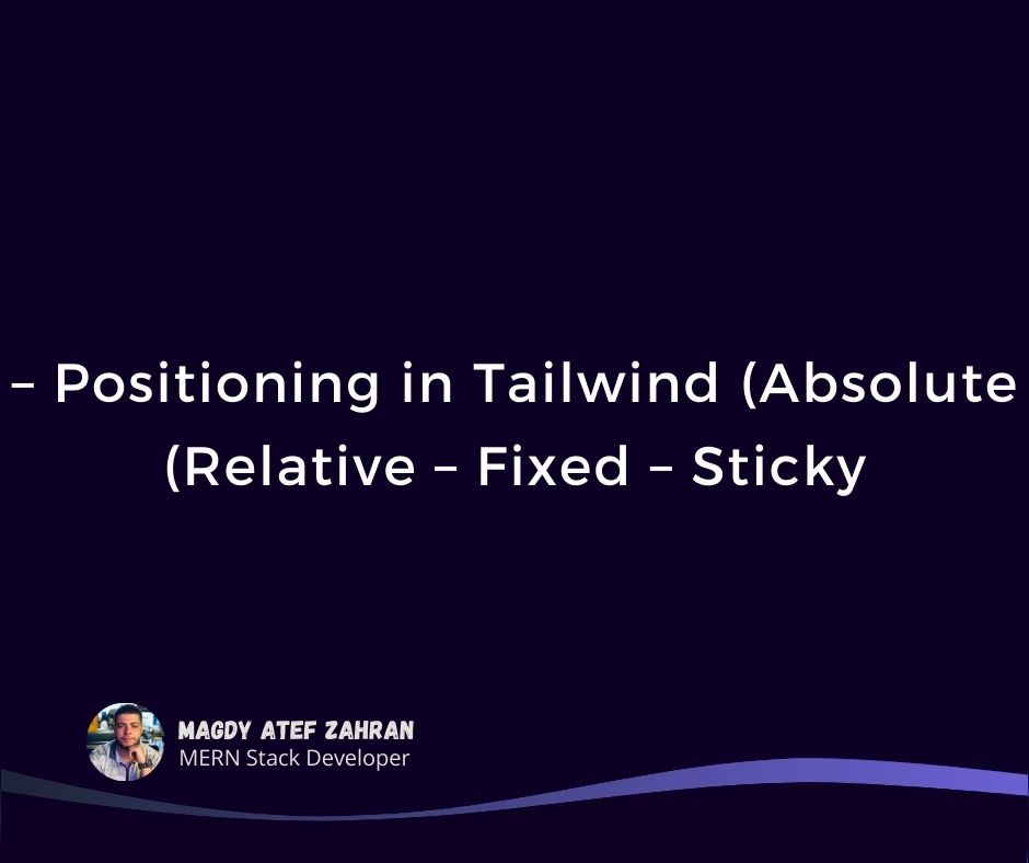Positioning in Tailwind (Absolute – Relative – Fixed – Sticky)